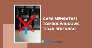 Cara Mengatasi Tombol Windows Tidak Berfungsi Pada Komputer